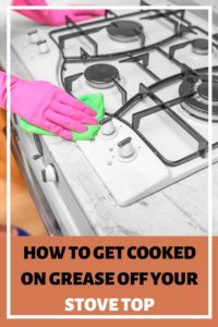7 Tips for How to Get Cooked On Grease Off the Stove Top | Shiny Clean ...